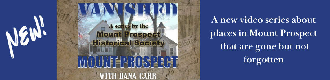 Mount Prospect Historical Society - Keeping Hometown Memories Alive